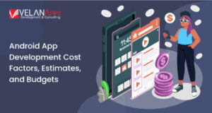 A Complete Guide to Android App Development Costs in 2024
