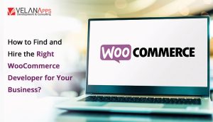 How To Find And Hire The Right WooCommerce Developers?